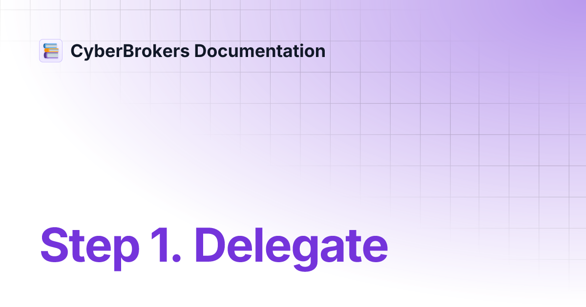 Step 1. Delegate | CyberBrokers Documentation