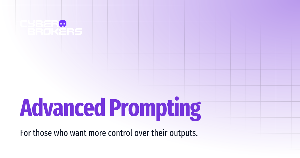 Advanced Prompting | CyberBrokers Documentation