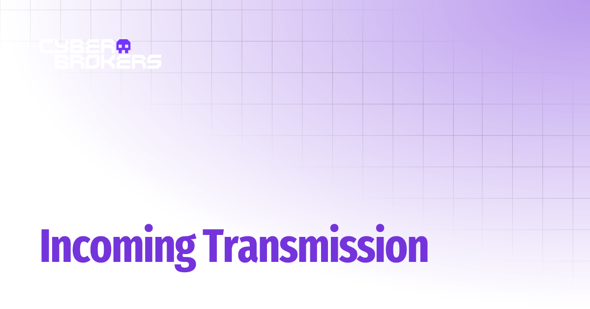 Incoming Transmission | CyberBrokers Documentation
